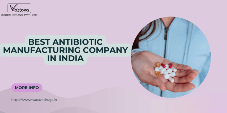 Best Antibiotic Manufacturing Company in India – Vaxova Drugs
